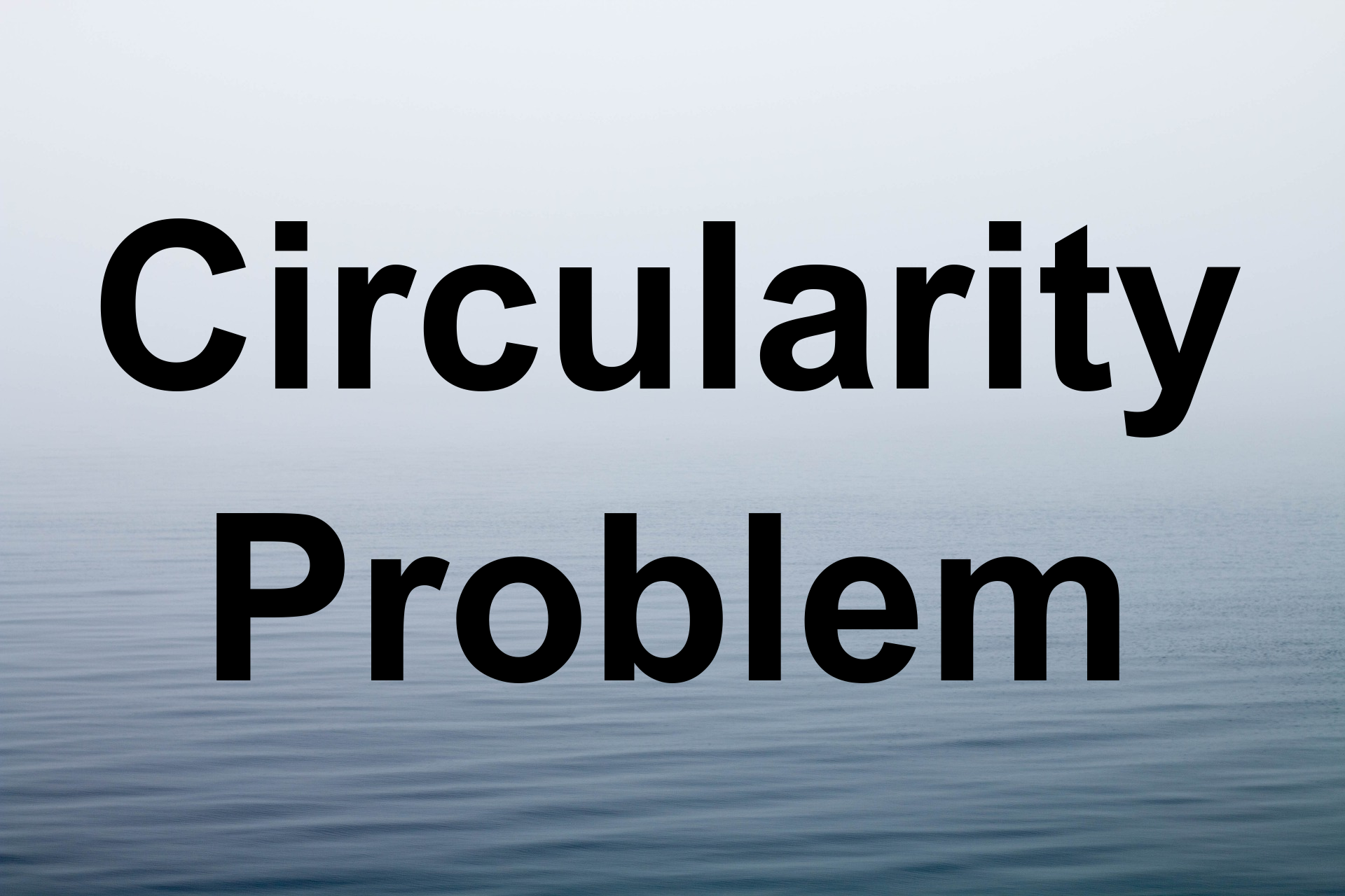 Circularity problem | CRUCIAL
